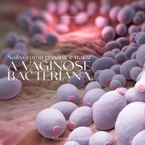 Vaginose Bacteriana: saiba como prevenir e tratar - Teresa Embiruçu